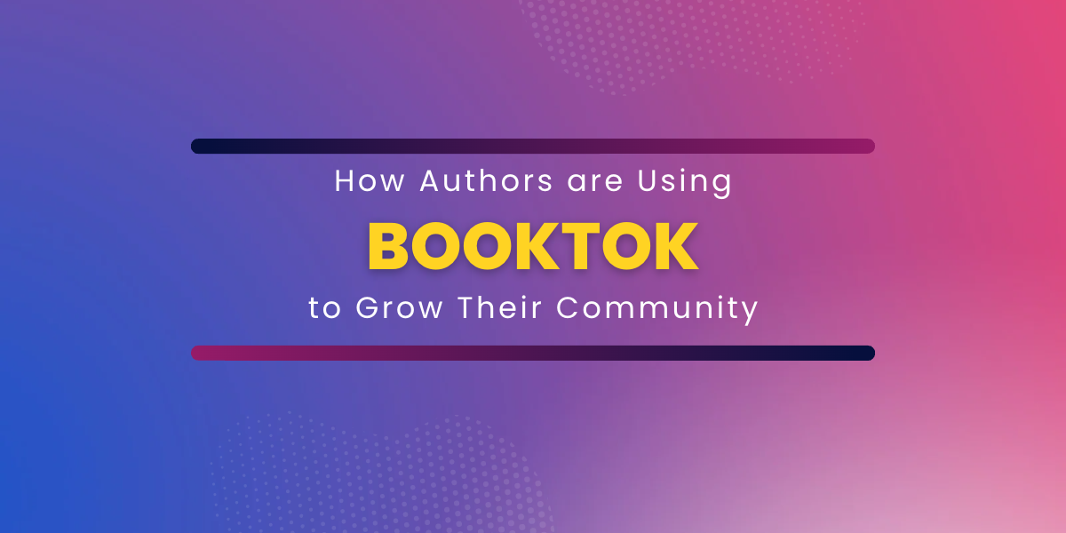 How Authors are Using Booktok to Grow Their Community